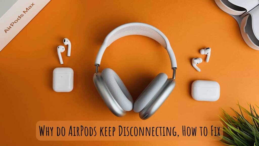 Why Do My AirPods Keep Disconnecting 10 Ways How To Fix It In 2024 why-do-my-airpods-keep-disconnecting-10-ways-how-to-fix-it-in-2024